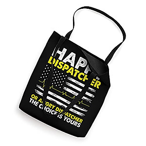 Happy Dispatcher Or Angry Dispatcher The Choice Is Yours USA Tote Bag