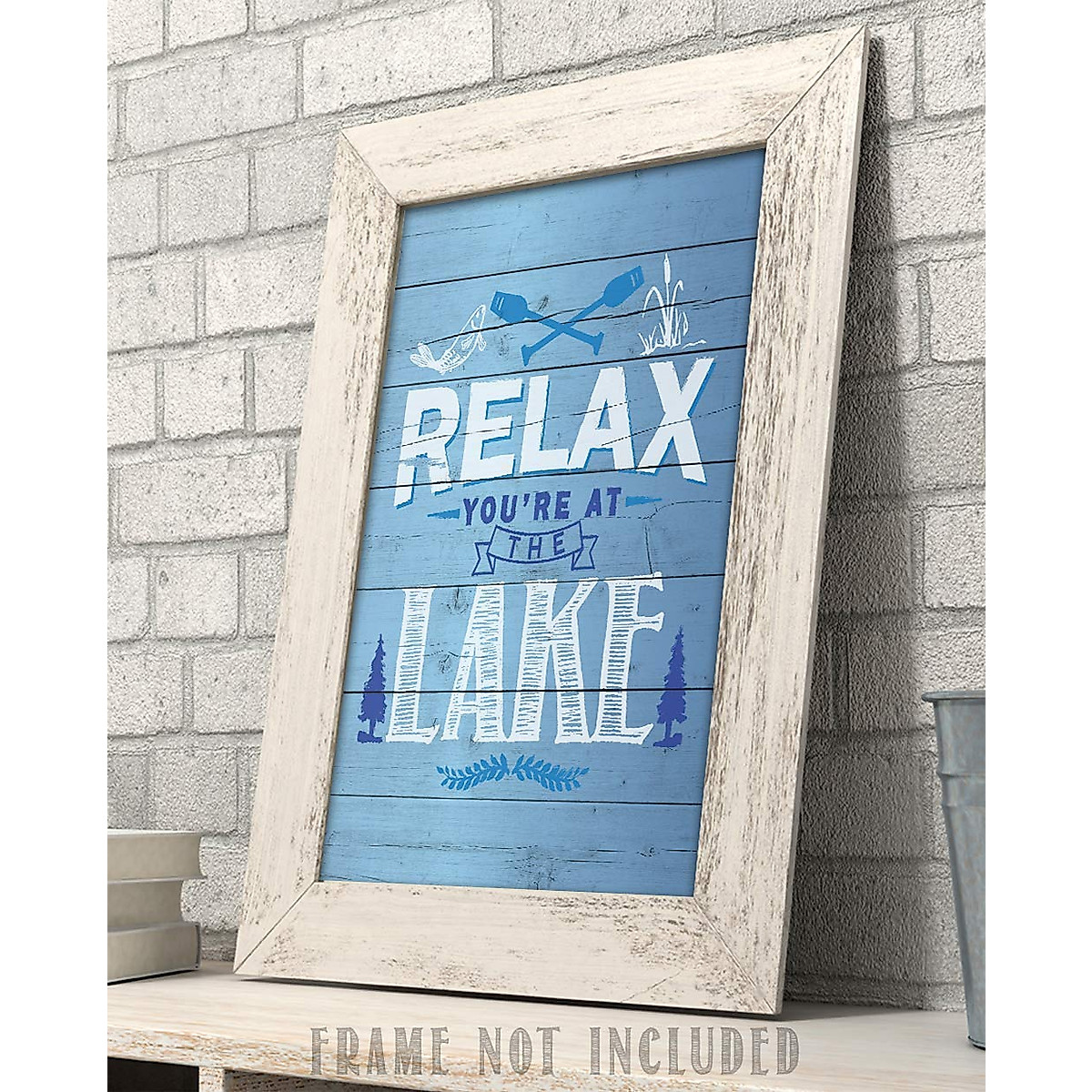 Relax You're at The Lake - Perfect for Vacation Home, Cabin Lake House Decor, Log Cabin, Hunting Lodge, or Man Cave Decor, Gift Idea for Nature Lovers, Wood Style Look 11x14 Unframed Art Print Poster