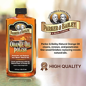 PARKER & BAILEY ORANGE OIL POLISH - Natural Orange Scented Wood Cleaner & Furniture Polish, Cleans, Renews, Restores & Rejuvenates Wood Surfaces, Protects from Drying or Cracking, Shiny Finish, 16oz