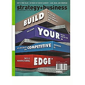 STRATEGY + BUSINESS, SPRING, 2014 (GRIT'S TRUE VALUE * IN PRAISE OF EXCESS