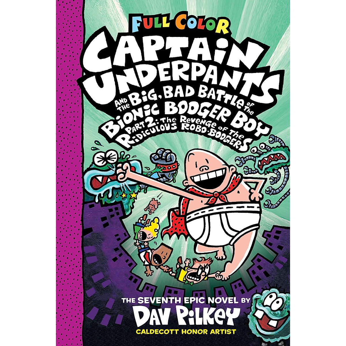 Captain Underpants and the Big, Bad Battle of the Bionic Booger Boy, Part 2: The Revenge of the Ridiculous Robo-Boogers: Color Edition (Captain Underpants #7): Color Edition