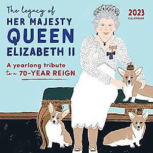 2023 The Legacy of Her Majesty Queen Elizabeth II Wall Calendar: A Yearlong Tribute to a 70-Year Reign (12-Month Art Calendar)