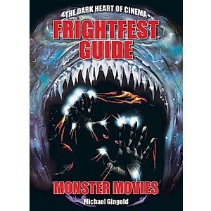 FrightFest Guide to Monster Movies (Dark Heart of Cinema, 2)