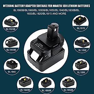 MT20RNL Adapter for Makita 18V Battery to for Roybi 18V Battery，Most Batteries for MAKITA:BL1860B / BL1860 / BL1850B / BL1850 / BL1840 / BL1830B / BL1830 / BL1820 / BL1815 etc.