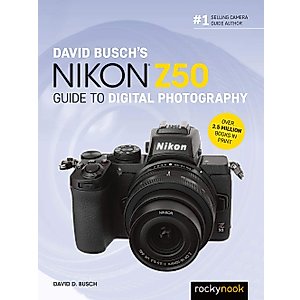 David Busch's Nikon Z50 Guide to Digital Photography (The David Busch Camera Guide Series)