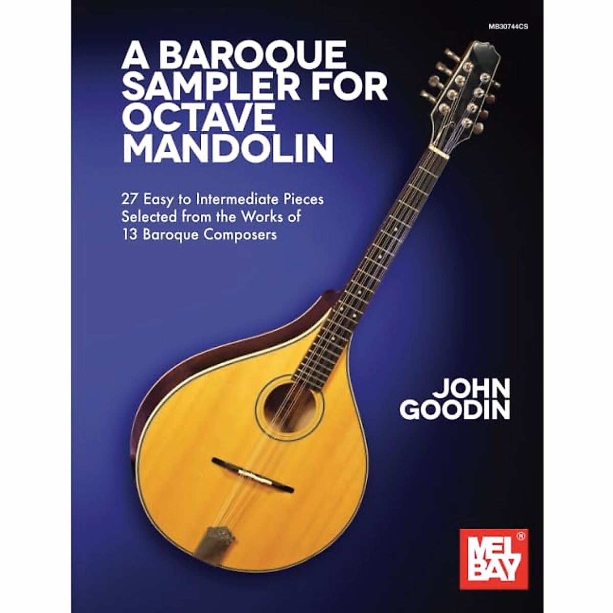 A Baroque Sampler for Octave Mandolin: 27 Easy to Intermediate Pieces Selected from the Works of 13 Baroque Composers