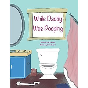 While Daddy Was Pooping
