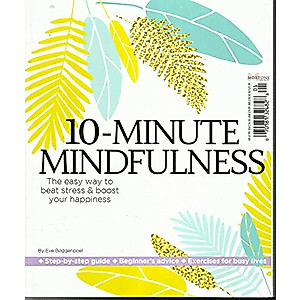 10-MINUTE MINDFULNESS MAGAZINE, THE EASY WAY TO BEAT STRESS & BOOST YOUR HAPPINE
