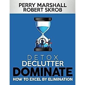 DETOX, DECLUTTER, DOMINATE: HOW TO EXCEL BY ELIMINATION