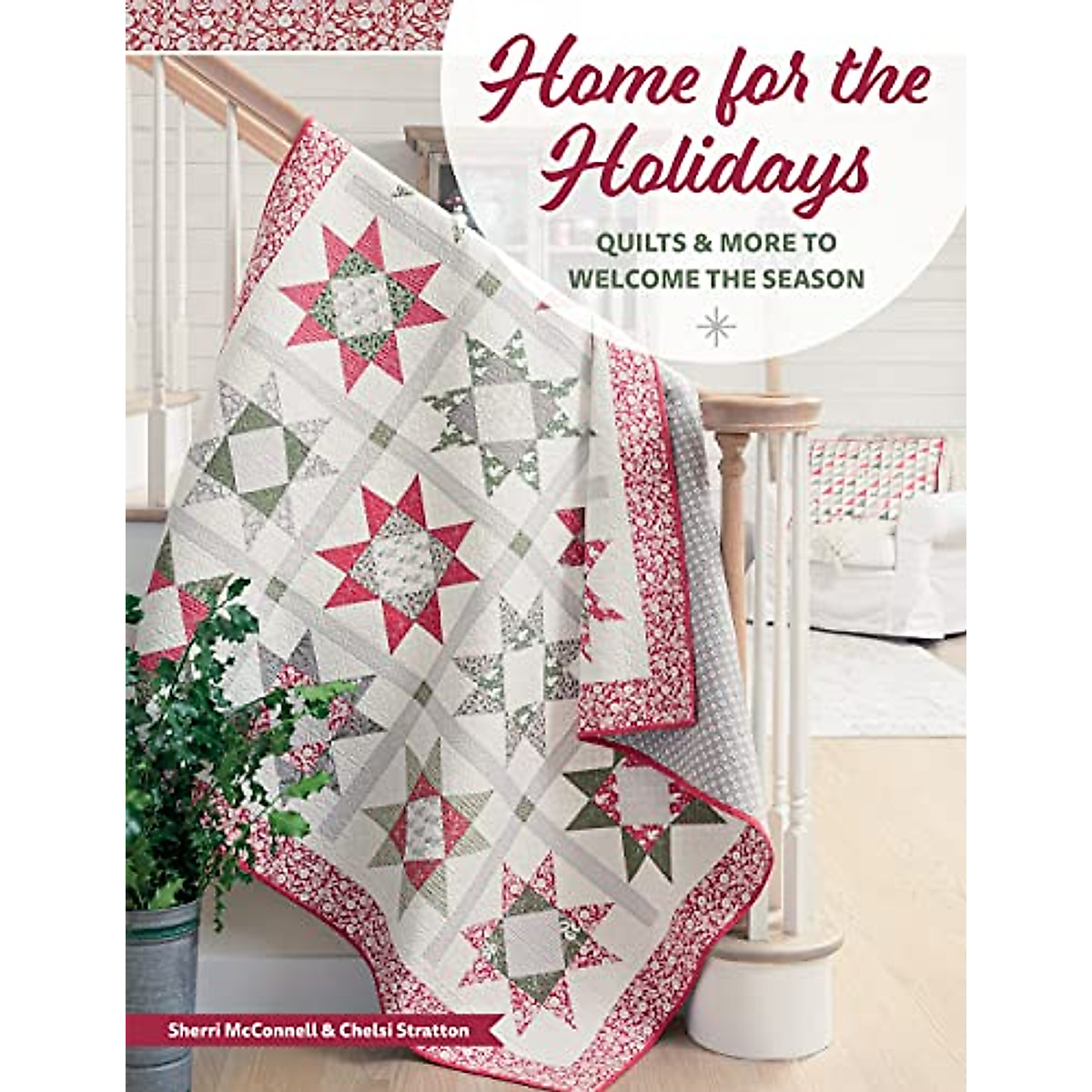 Home for the Holidays: Quilts & More to Welcome the Season
