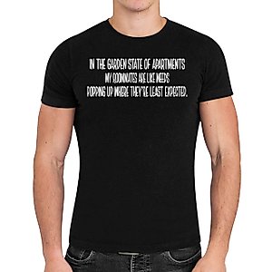 Humorous Gift Housing Policies Gift Idea For Tenants On A Special Occasion - In The Garden State Of Apartments My Roommates Are Like Weeds Women Or Men Black Men Women Black T-shirt