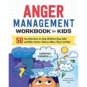 Anger Management Workbook for Kids: 50 Fun Activities to Help Children Stay Calm and Make Better Choices When They Feel Mad (Health and Wellness Workbooks for Kids)