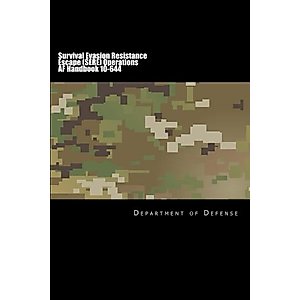 Survival Evasion Resistance Escape (SERE) Operations AF Handbook 10-644: 2017