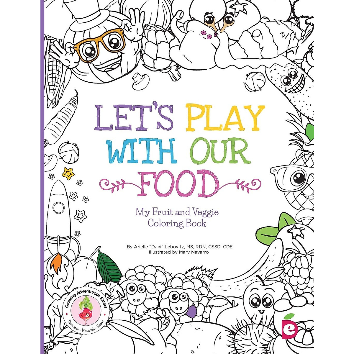 Let's Play with Our Food: My Fruit and Veggie Coloring Book