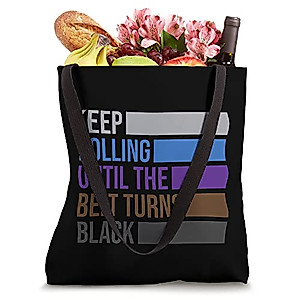 Keep Rolling Until The Belt Turns Black Brazilian Jiu Jitsu Tote Bag