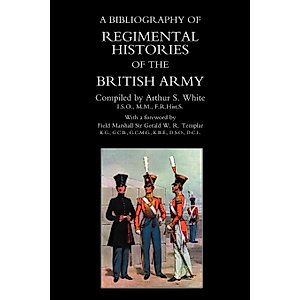 Bibliography Of Regimental Histories Of The British Army.: Bibliography Of Regimental Histories Of The British Army.
