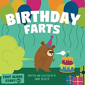 Birthday Farts: A Funny Read Aloud Picture Book For Kids, A Rhyming Story About Birthday Parties (Fart Dictionaries and Toot Along Stories)