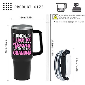 40 oz Tumbler with Handle I Know I Look Too Young Tumbler Personalized Tumblers with Lid and Straw Insulated Tumbler Stainless Steel Tumblers