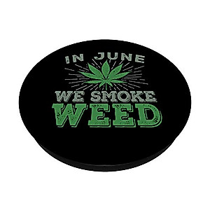 In June We Smoke Weed - Mary Jane Pot Weed Dispensary Text PopSockets Grip and Stand for Phones and Tablets