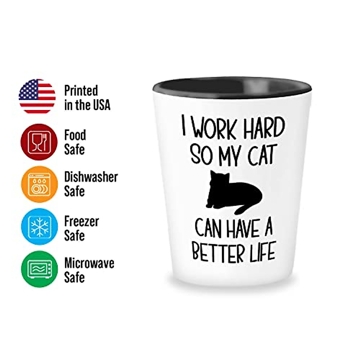 Bubble Hugs Funny Sarcasm Shot Glass 1.5oz - Work Hard So My Cat Have Better - Cat Lover Cat Mom Rich Cat Sister Work Bestie