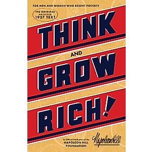 Think and Grow Rich (An Official Publication of the Napoleon Hill Foundation)