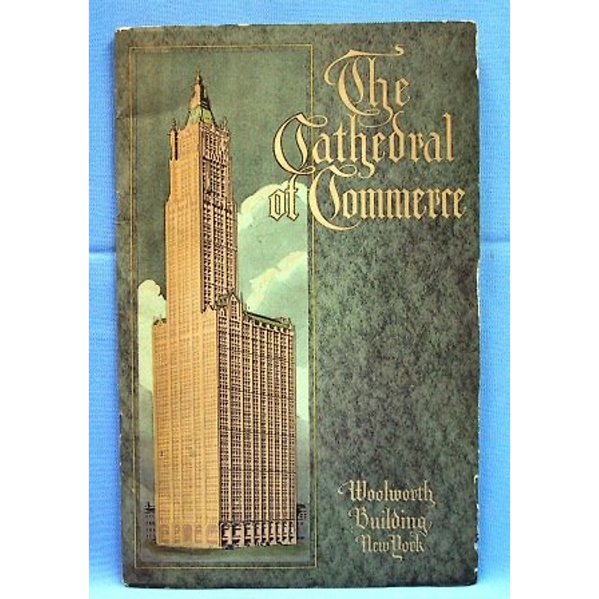 THE CATHEDRAL OF COMMERCE (1921) The Woolworth Building, New York