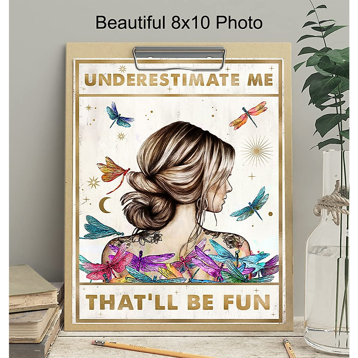 Women's empowerment Motivational poster - Boho-chic Funny Saying for Wall Decor - Go Ahead Underestimate Me That'll Be Fun - Living room Dragonfly Wall Art & Decor - Teen Girls Bedroom decoration 8x10