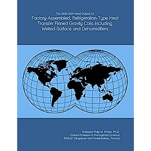 The 2020-2025 World Outlook for Factory-Assembled, Refrigeration-Type Heat Transfer Finned Gravity Coils Including Wetted-Surface and Dehumidifiers