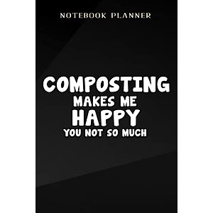 Notebook Planner Composting Makes Me Happy Natural Gardener quote: 6x9 in ,Event,Small Business,Tax,Menu,To Do List,Planning,College,Journal