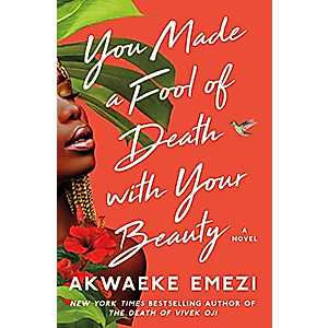 You Made a Fool of Death with Your Beauty: A Novel