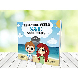 Everyone Feels Sad Sometimes - Emotions Book for Kids Ages 3-10 Struggling With Sadness, Hopelessness, & Self-Confidence - Practical Tools to Help Children Manage Sadness and Unlock Happiness