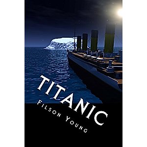 Titanic: The Original Book About The Catastrophe Published Only 37 Days After Its Sinking.
