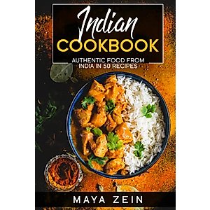 Indian Cookbook: Authentic Food From India In 50 Recipes