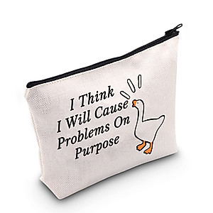 TSOTMO Goose Gift I Think I Will Cause Problems On Purpose Zipper Pouch For Goose Pet Animal Lovers Goose Honk Cosmetic Bag Goose Cartoon Gift (On Purpose)