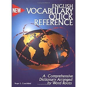 By Roger S. Crutchfield - English Vocabulary Quick Reference: A Comprehensive Dictionary Arranged by Word Roots