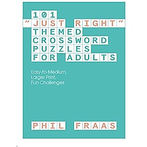 101 "Just Right" Themed Crossword Puzzles for Adults: Easy-to-Medium, Larger Print, Fun Challenges