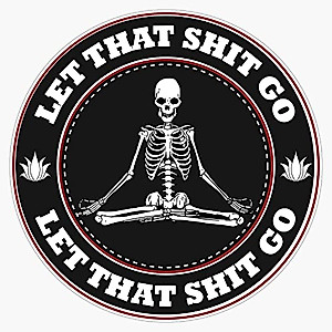 Let that shit go - yoga skeleton Sticker Bumper Sticker Vinyl Decal 5"