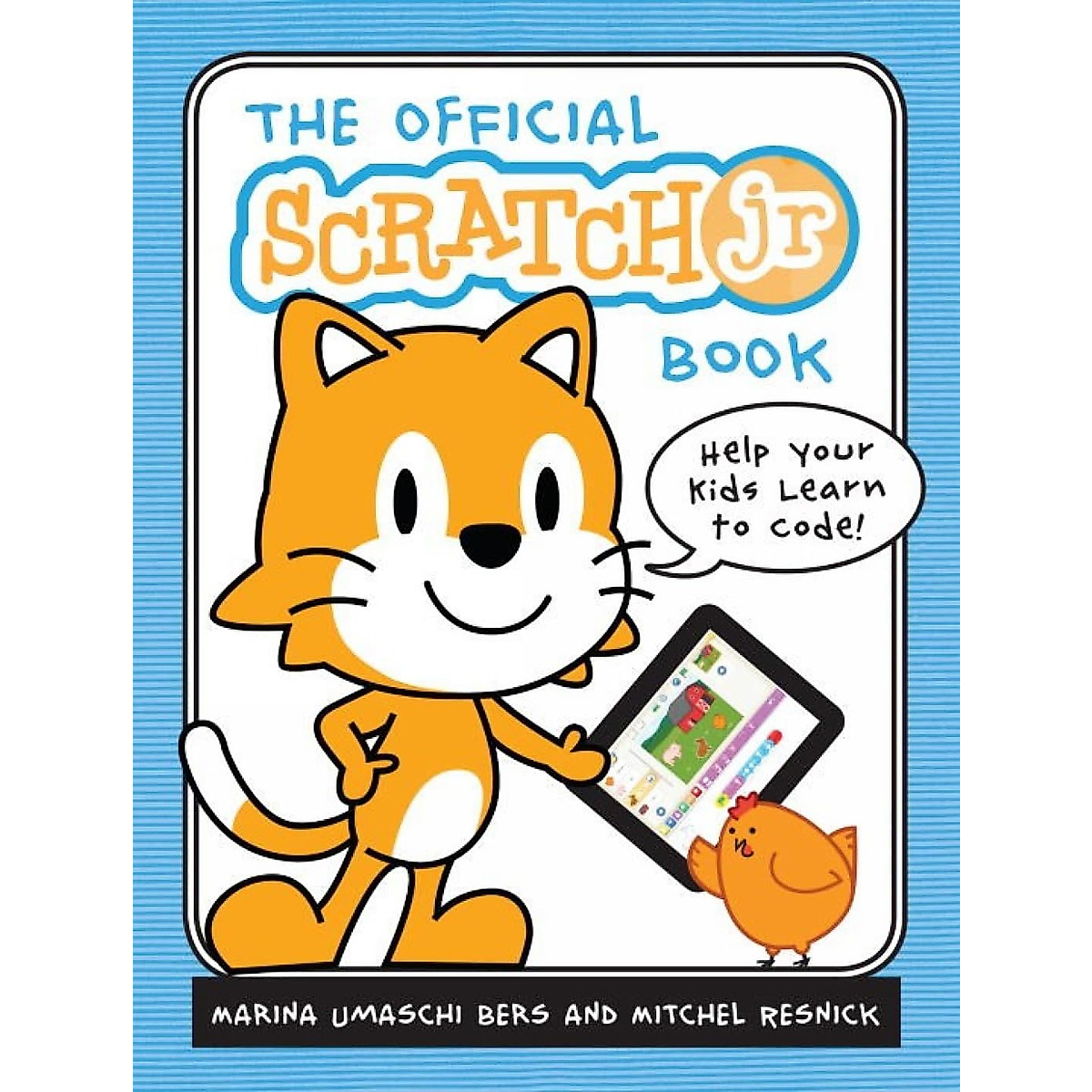 The Official ScratchJr Book: Help Your Kids Learn to Code