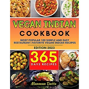 Vegan Indian Cookbook: Most Popular 100 Simple and Easy Restaurant-Favorite Vegan Indian Recipes (With Colorful Picture)