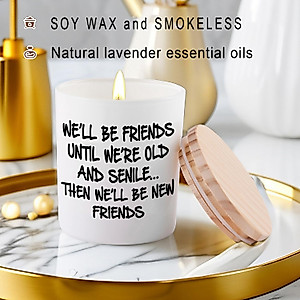 Best Friend Birthday Gifts for Women Bestie Christmas Friendship Gifts for Women Friends Female Novelty Unique Lavender Scented Soy Candles We'll Be Friends Until We're Old and Senile