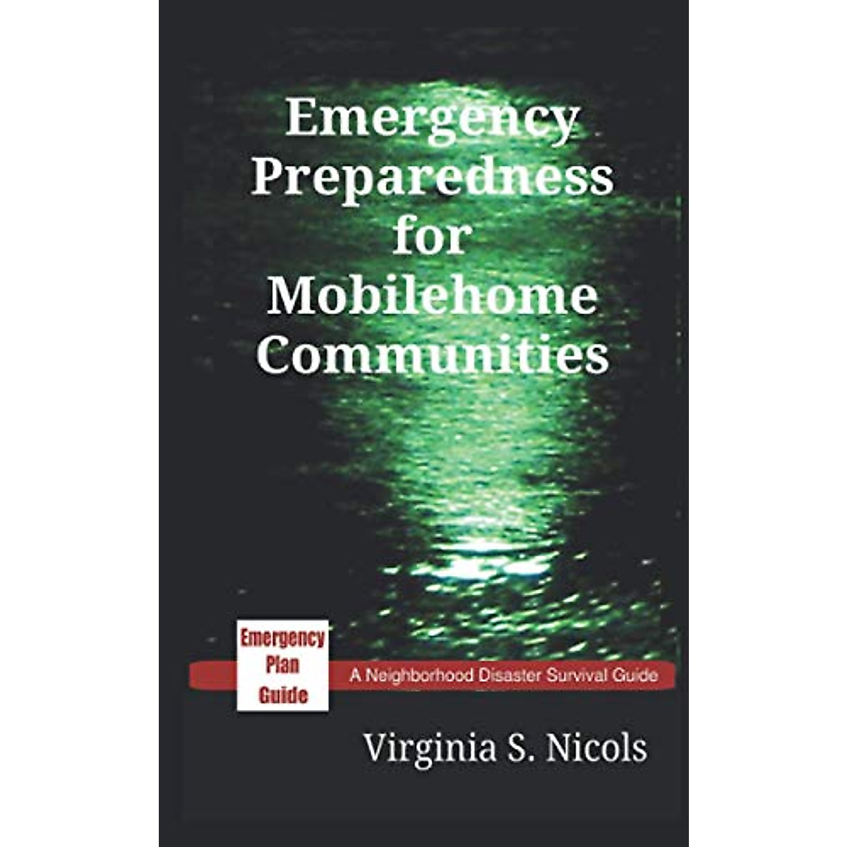 Emergency Preparedness for Mobilehome Communities: A Neighborhood Disaster Survival Guide (Survival Guide Series)
