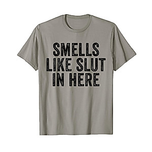 Smells Like Slut In Here Offensive Funny Adult Humor Vintage T-Shirt