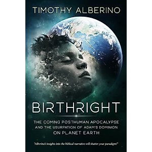 Birthright: The Coming Posthuman Apocalypse and the Usurpation of Adam's Dominion on Planet Earth