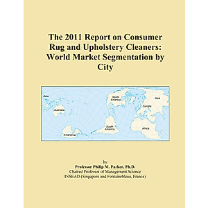 The 2011 Report on Consumer Rug and Upholstery Cleaners: World Market Segmentation by City