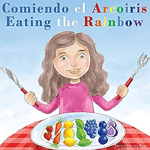 Comiendo el Arcoíris - Eating the Rainbow: A Bilingual Spanish English Book for Learning Food and Colors (Spanish Edition)