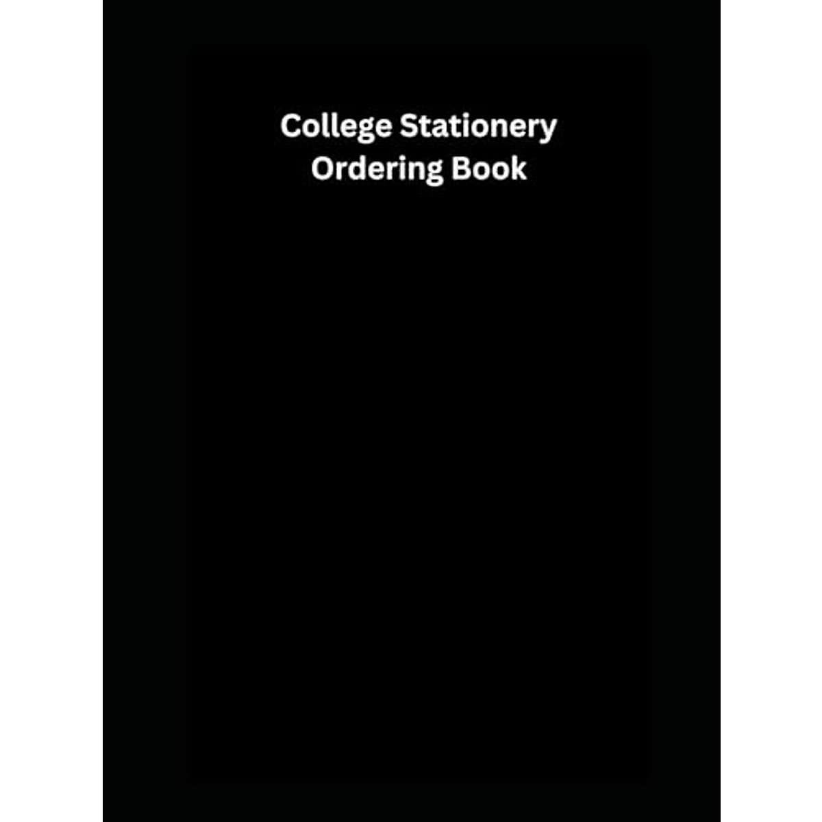 College Stationery Ordering Book: Something for all colleges when needing to order items and keep track of when, how many and the cost. (Educational Ordering Books)