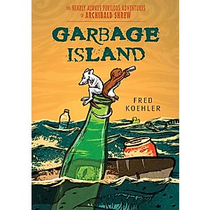 Garbage Island (The Nearly Always Perilous Adventures of Archibald Shrew)