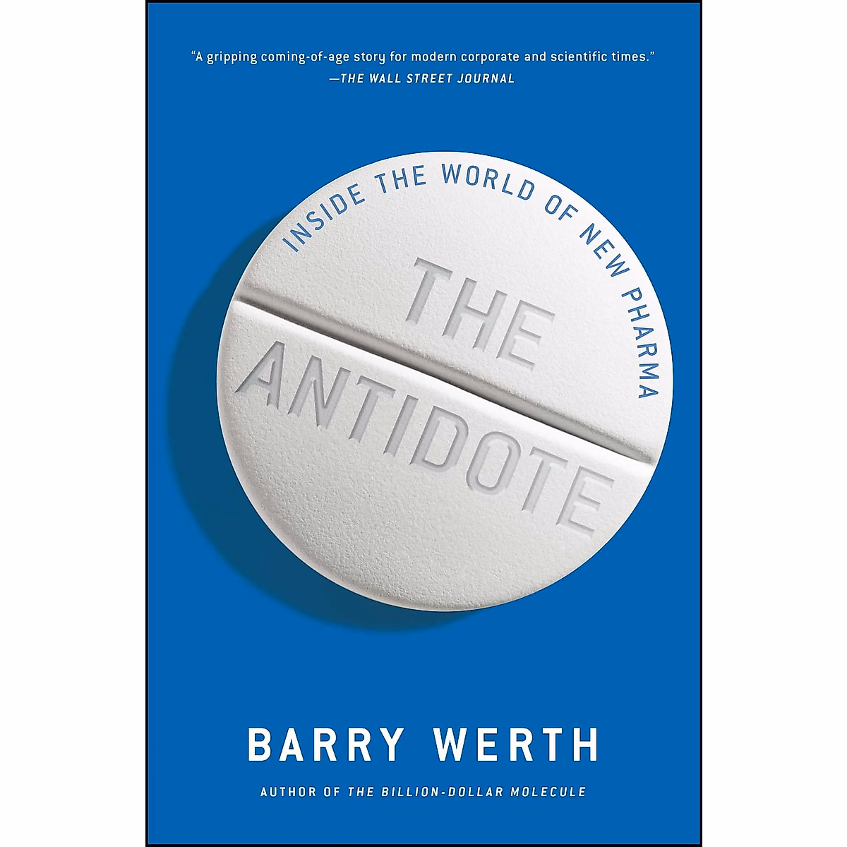 The Antidote: Inside the World of New Pharma