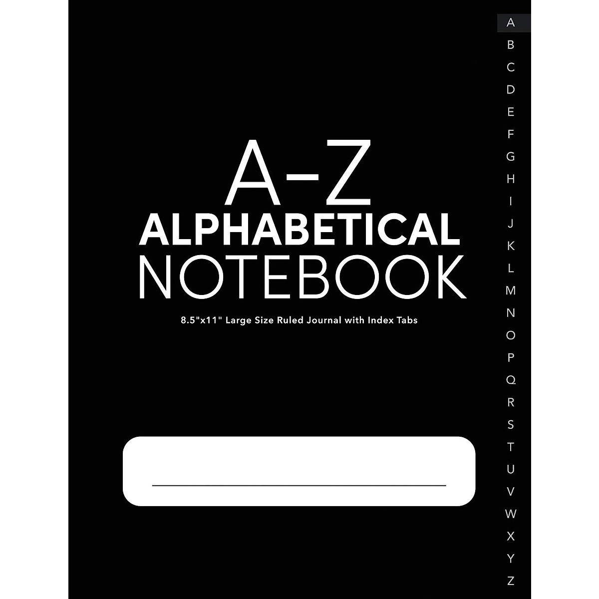 A-Z Alphabetical Notebook 8.5"x11" Large Size Ruled Journal with Index Tabs: Alphabetized Password Book & General Organizer (Alphabetized Notebooks)