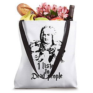 I Listen To Dead People Mozart Bach Beethoven Classic Music Tote Bag